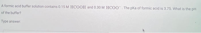 Solved A formic acid buffer solution contains 0.15 M HCOOH | Chegg.com
