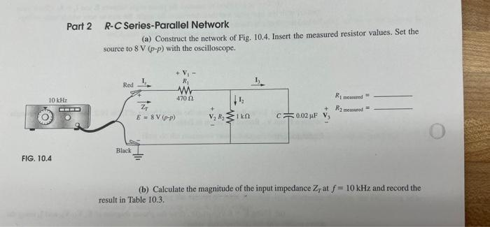 Solved Part 2 R-C Series-Parallel Network (a) Construct the | Chegg.com