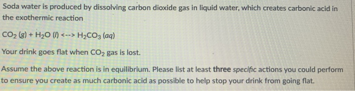 Solved Soda water is produced by dissolving carbon dioxide | Chegg.com