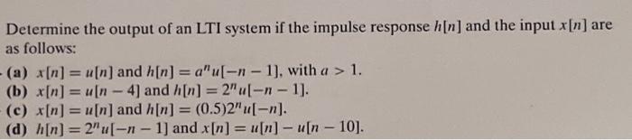 Solved Determine the output of an LTI system if the impulse | Chegg.com