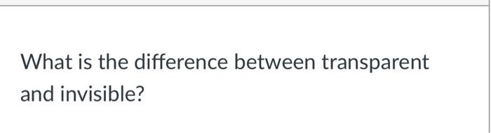 Solved What is the difference between transparent and | Chegg.com