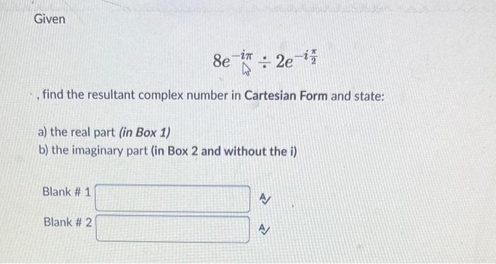 Solved 8e−iπ÷2e−i2π find the resultant complex number in | Chegg.com