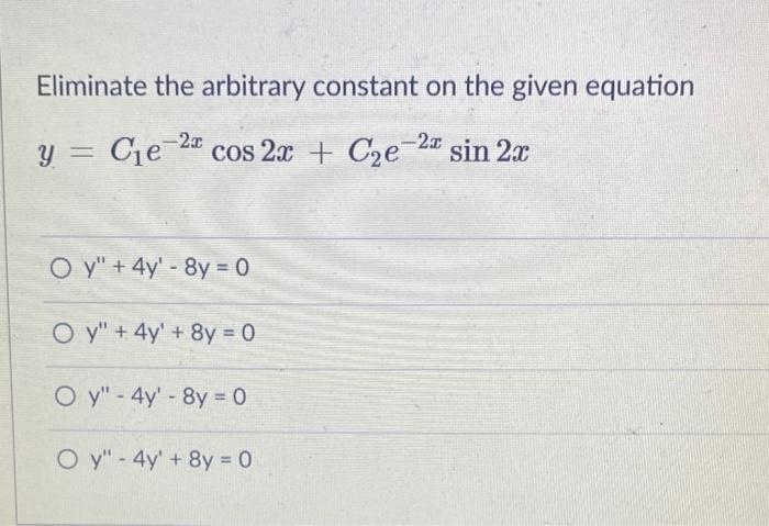 Solved Eliminate the arbitrary constant on the given | Chegg.com