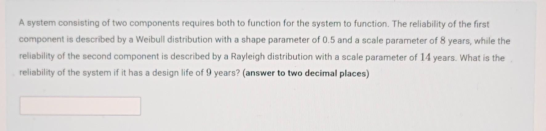 Solved A system consisting of two components requires both | Chegg.com