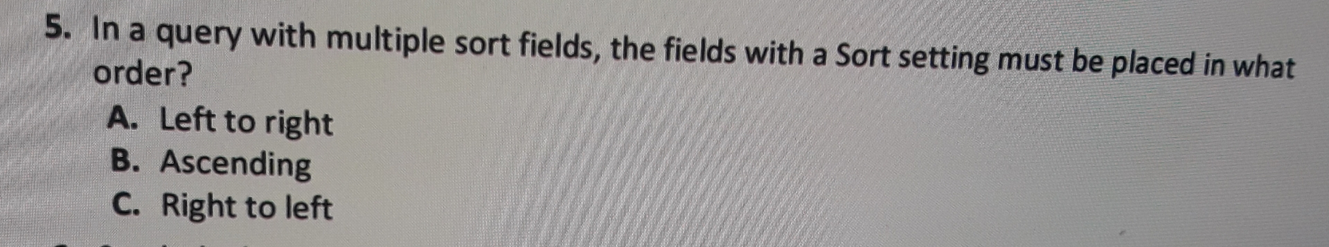 Solved In a query with multiple sort fields, the fields with | Chegg.com