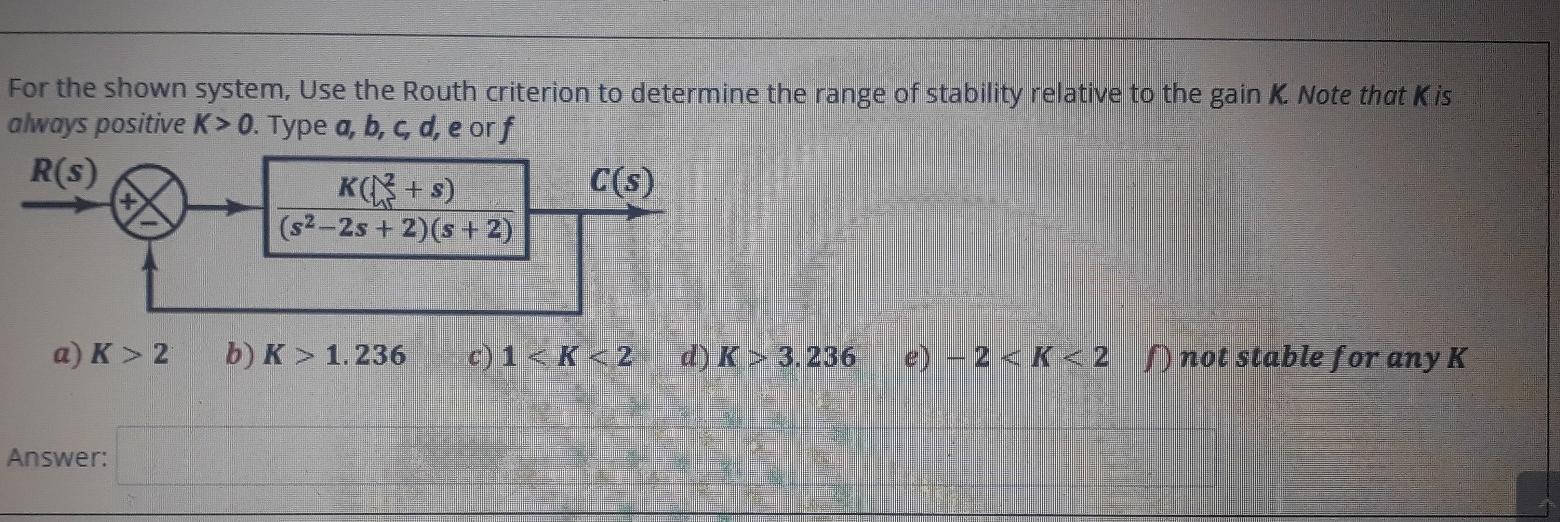 Solved For the shown system, Use the Routh criterion to | Chegg.com