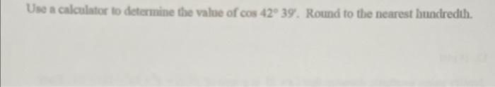 Solved Use a calculator to determine the value of cos 42° | Chegg.com