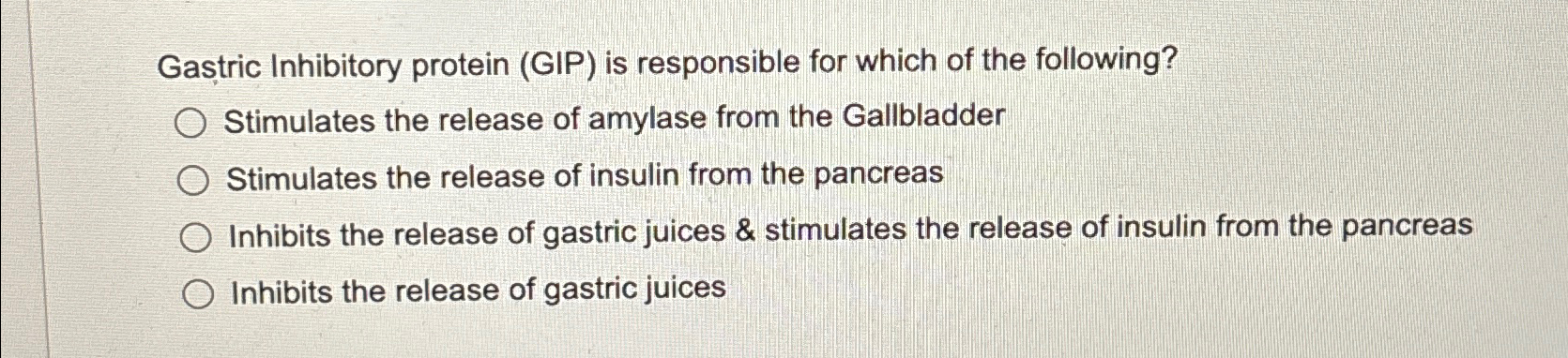 Solved Gastric Inhibitory protein (GIP) ﻿is responsible for | Chegg.com
