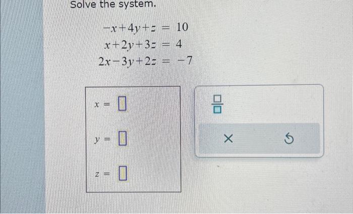 Solved Solve the system. −x+4y+z=10x+2y+3z=42x−3y+2z=−7 x= | Chegg.com