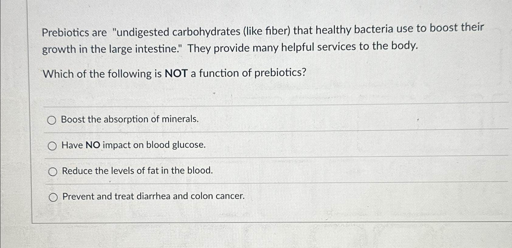 Solved Prebiotics are "undigested carbohydrates (like fiber) | Chegg.com