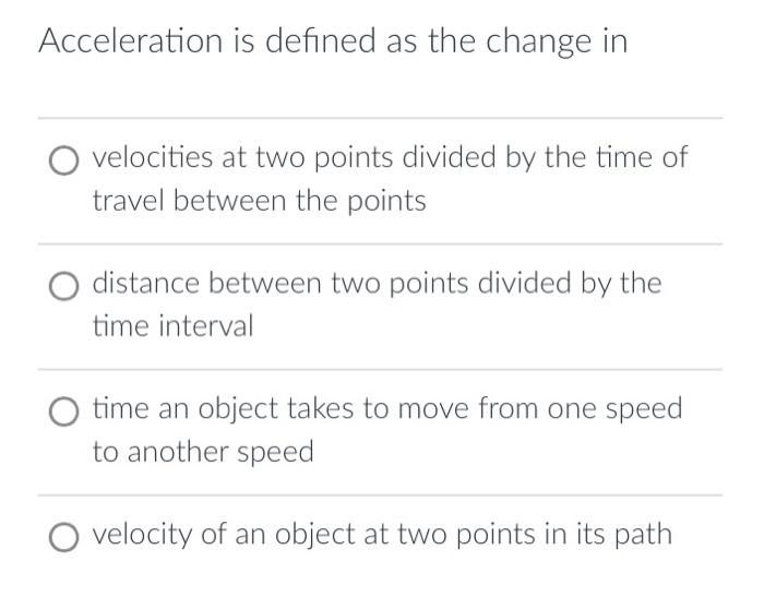 Solved Acceleration is defined as the change in velocities | Chegg.com