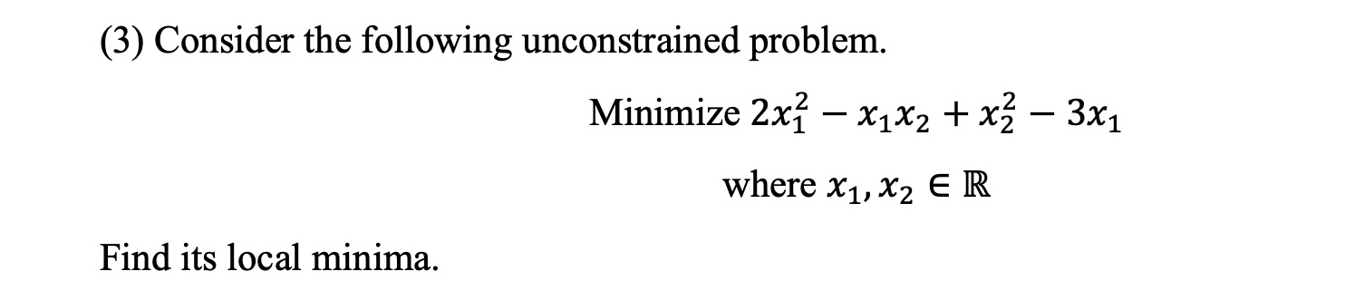 Solved (3) ﻿Consider the following unconstrained problem. | Chegg.com