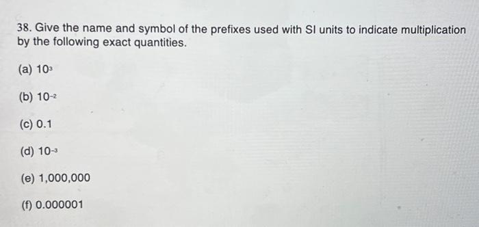 Solved 38. Give the name and symbol of the prefixes used | Chegg.com