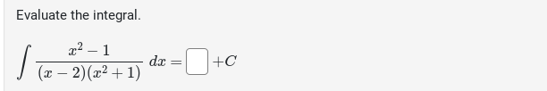 Solved Evaluate the integral.∫﻿﻿x2-1(x-2)(x2+1)dx=,+C | Chegg.com