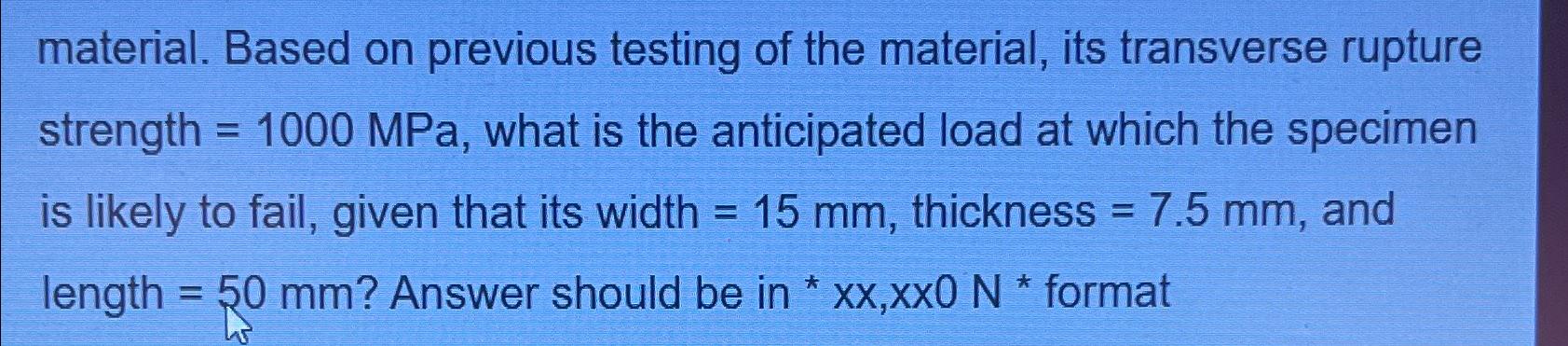 Solved material. Based on previous testing of the material, | Chegg.com