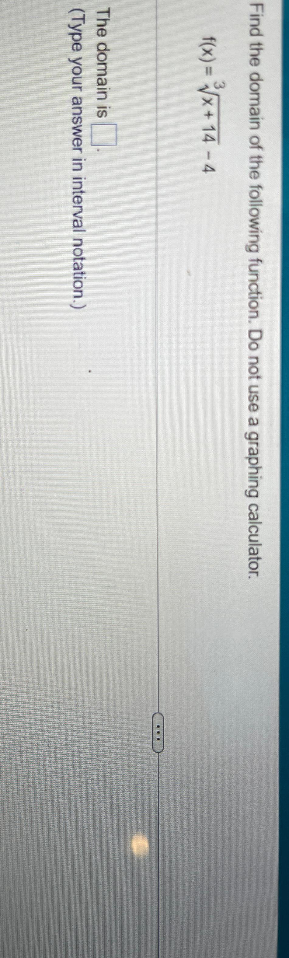 Solved Find the domain of the following function. Do not use | Chegg.com