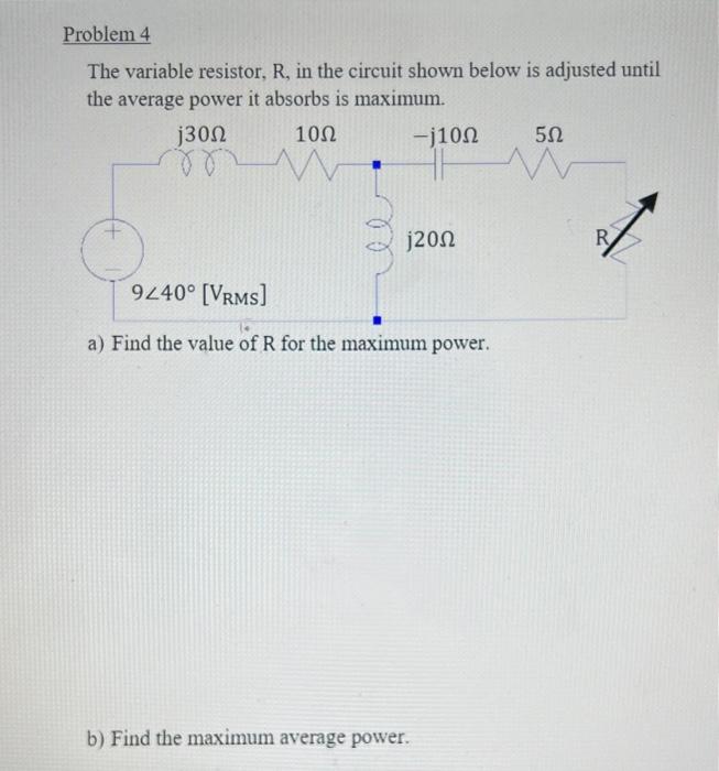 Solved Problem 4 The variable resistor, R, in the circuit | Chegg.com