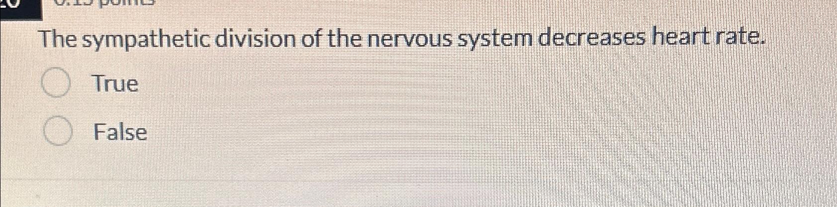 Solved The sympathetic division of the nervous system | Chegg.com