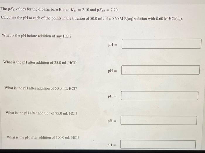 Solved The pKb values for the dibasic base B are pKb1=2.10 | Chegg.com