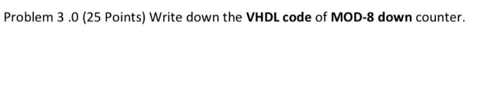 Solved Problem 3.0 (25 Points) Write down the VHDL code of | Chegg.com