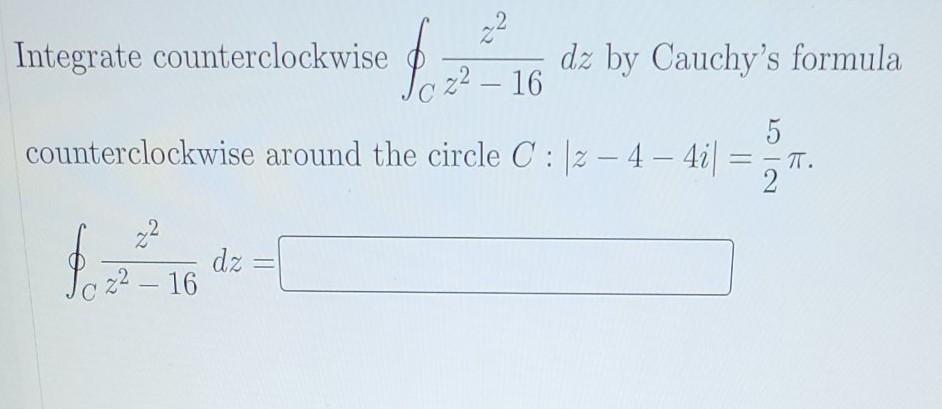 Solved 7 Integrate counterclockwise f dz by Cauchy's formula | Chegg.com
