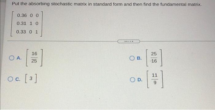 Solved Put The Absorbing Stochastic Matrix In Standard Form