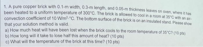 Solved 1. A pure copper brick with 0.1-m width, 0.3-m | Chegg.com