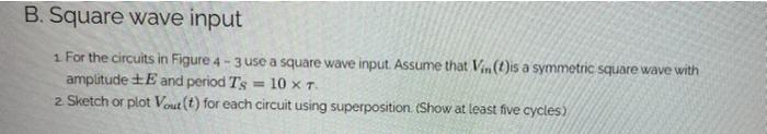 Solved B. Square wave input 1. For the circuits in Figure 4 | Chegg.com
