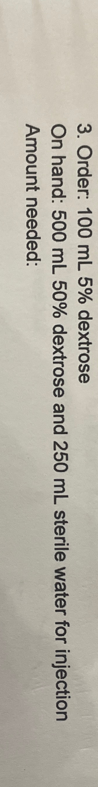 Solved Order: 100mL5% ﻿dextrose On hand: 500mL50% ﻿dextrose | Chegg.com