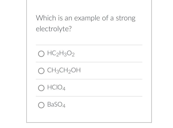 Solved Which is an example of a strong electrolyte? HC2H3O2 | Chegg.com