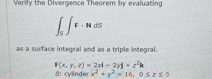 Solved Verify the Divergence Theorem by evaluating [/F. F.N | Chegg.com