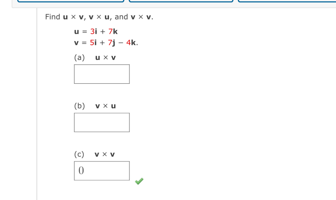 Solved Encontraru×v,v×u , ﻿yv×v .u=3i+7k ﻿v=5i+7j-4k ﻿(a)u×v | Chegg.com