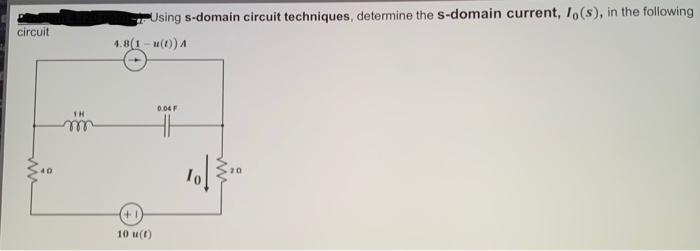 Solved circuit Using s-domain circuit techniques, determine | Chegg.com