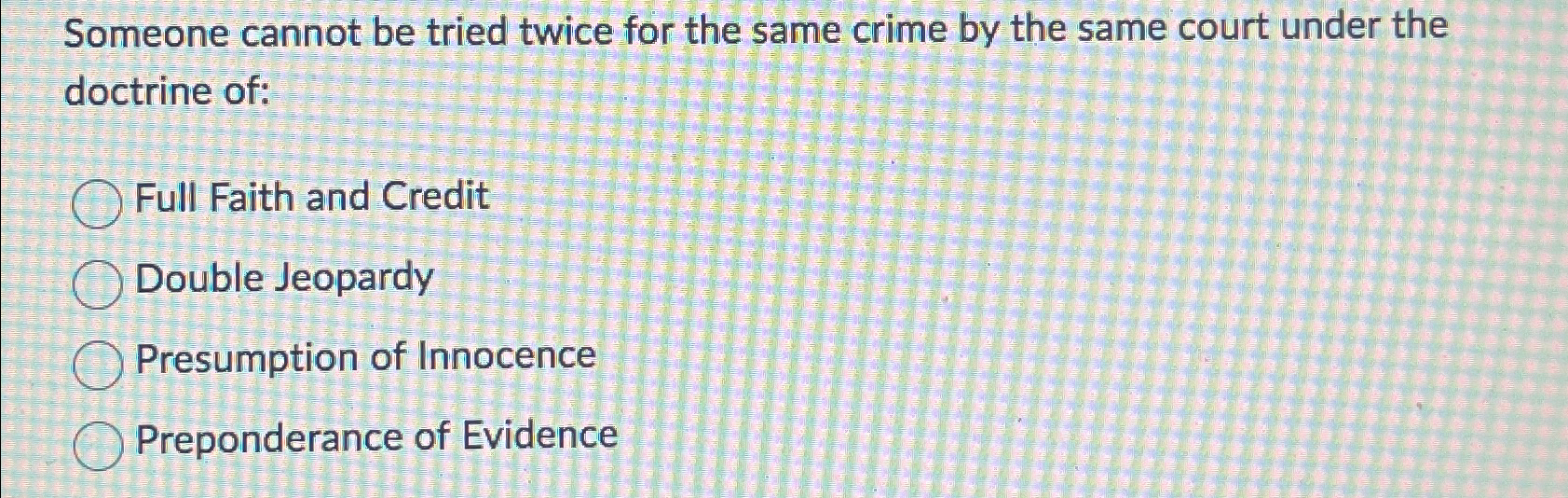 Solved Someone cannot be tried twice for the same crime by | Chegg.com