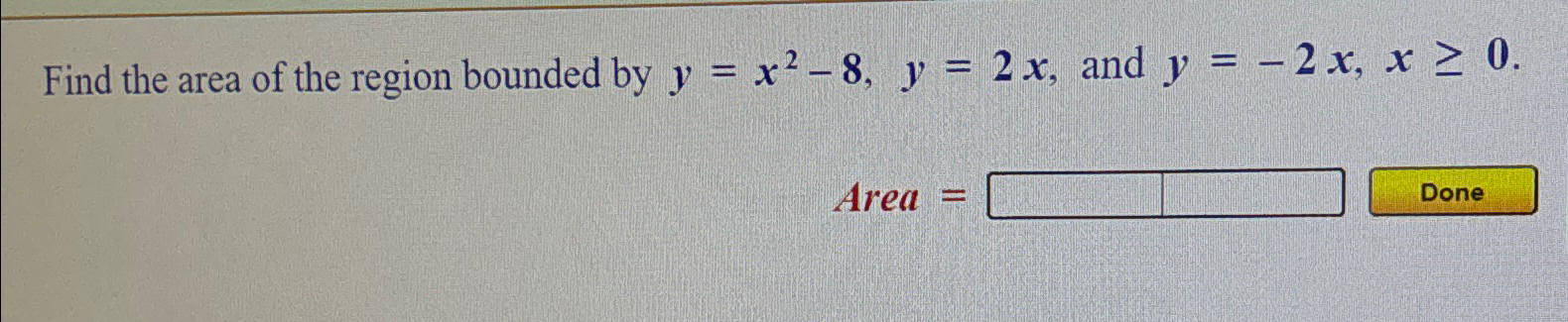 Solved Find the area of the region bounded by y=x2-8,y=2x, | Chegg.com