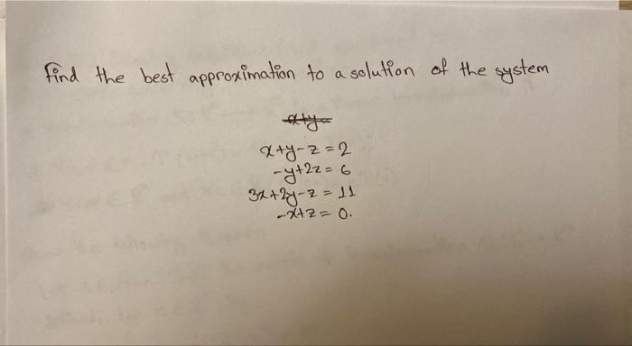 Solved Find the best approximation to a solution of the | Chegg.com