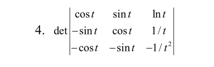 Solved ∣∣cost−sint−costsintcost−sintlnt1/t−1/t2∣∣ | Chegg.com