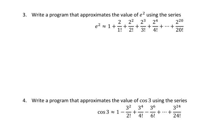 Solved 3 Write A Program That Approximates The Value Of E² 