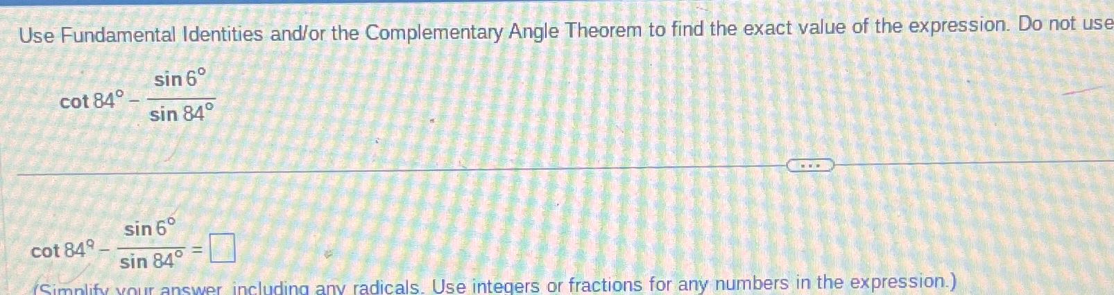 Solved Use Fundamental Identities and/or the Complementary | Chegg.com