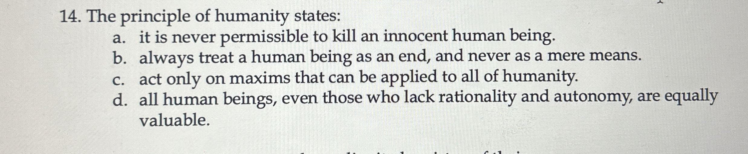 Solved The principle of humanity states:a. ﻿it is never | Chegg.com