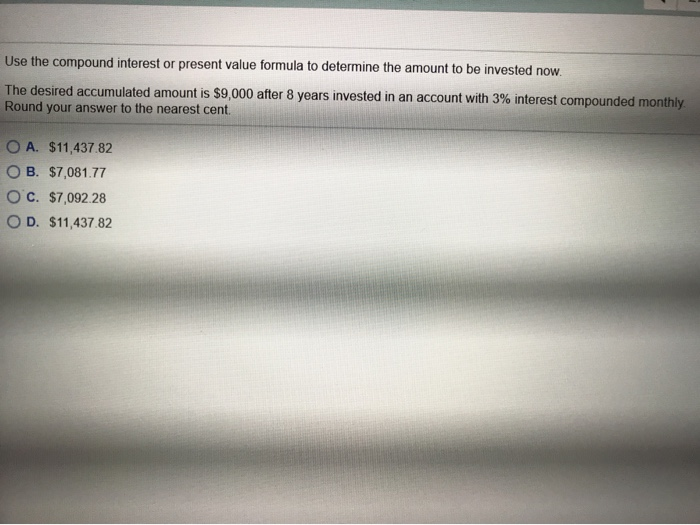 Solved Use the compound interest or present value formula to | Chegg.com