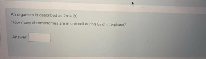 Solved An organism is described as 2n = 20 How many | Chegg.com