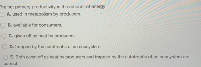 Solved The net primary productivity is the amount of energy | Chegg.com