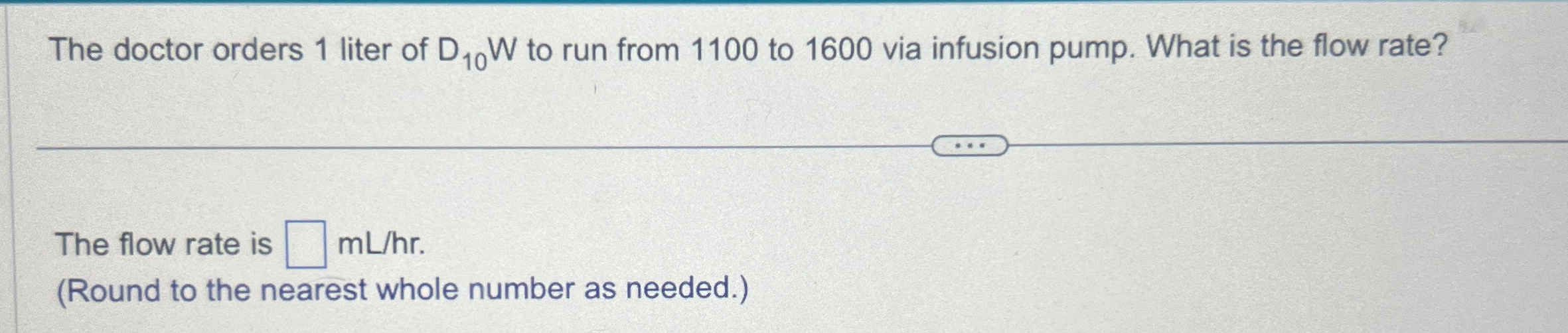 Solved The doctor orders 1 ﻿liter of D10W ﻿to run from 1100 | Chegg.com