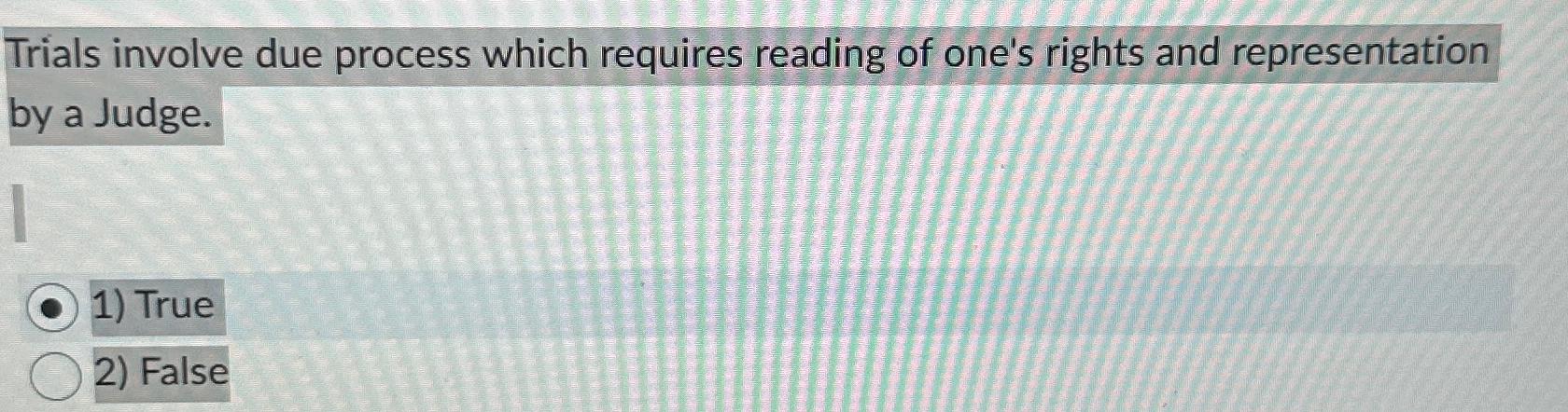 Solved Trials involve due process which requires reading of | Chegg.com