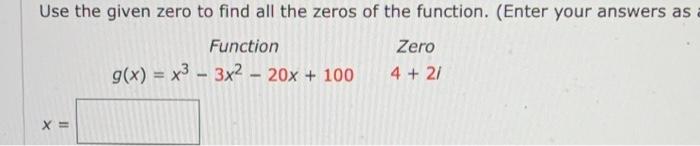 Solved Use the given zero to find all the zeros of the | Chegg.com