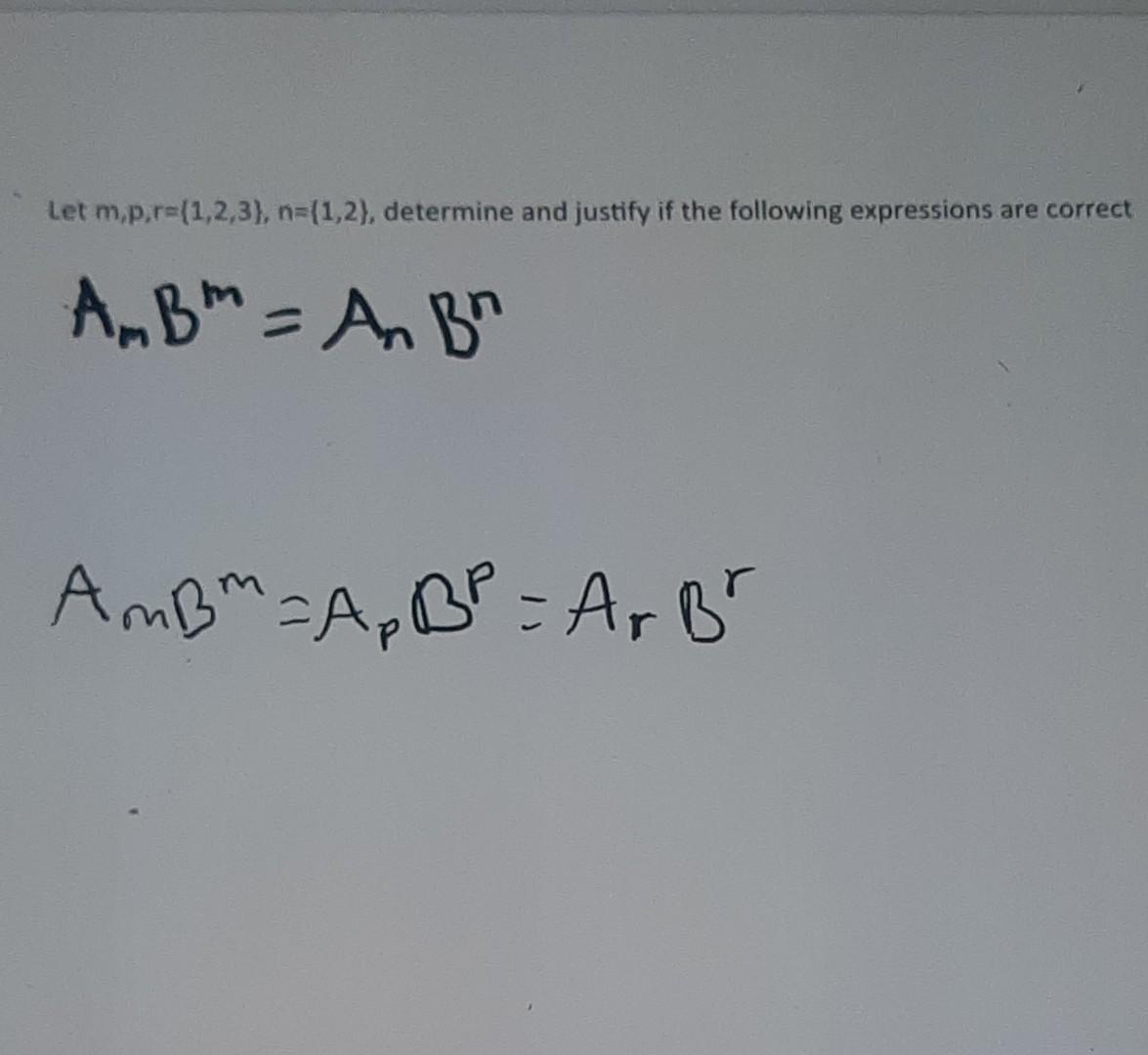Solved Let m,p,r={1,2,3},n={1,2}, determine and justify if | Chegg.com