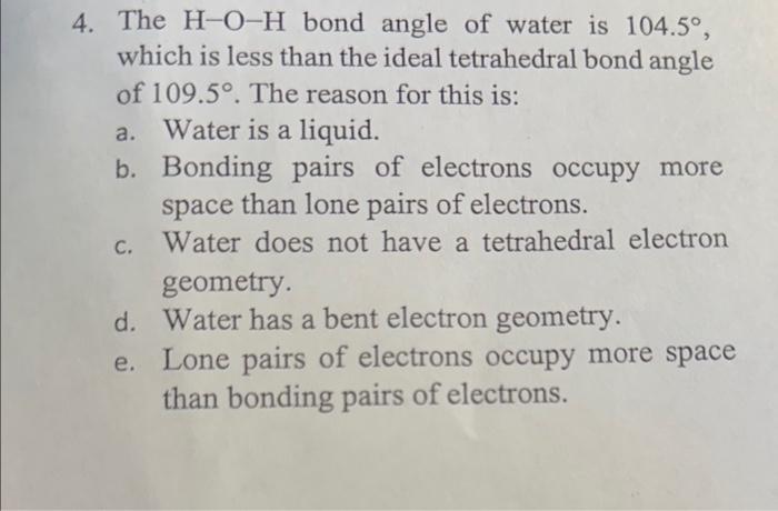 Solved 4. The H−O−H bond angle of water is 104.5∘, which is | Chegg.com
