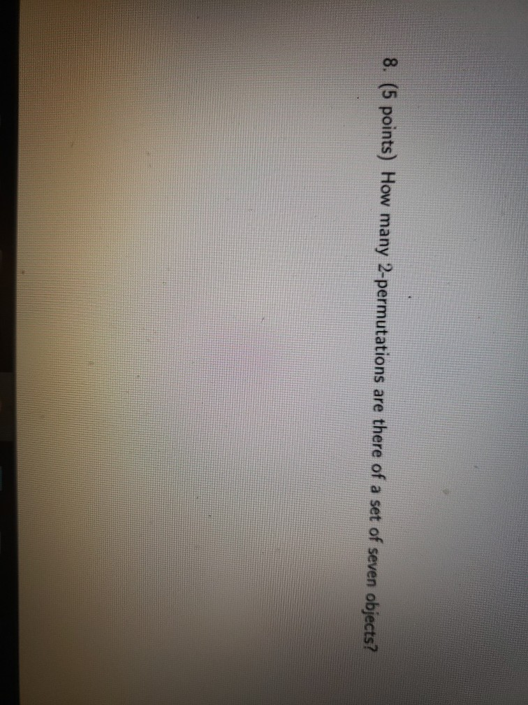 Solved 8. (5 points) How many 2-permutations are there of a | Chegg.com
