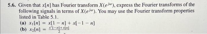 Solved 6. Given that x[n] has Fourier transform X(ejω), | Chegg.com